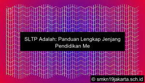 SLTP Adalah: Panduan Lengkap Jenjang Pendidikan Menengah