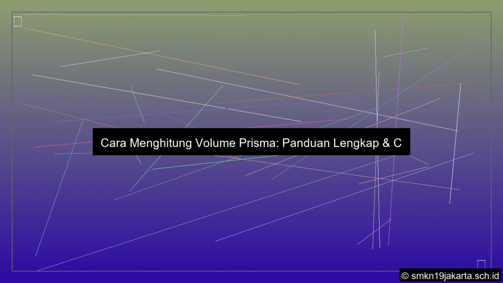 Cara Menghitung Volume Prisma: Panduan Lengkap & Contoh Soal