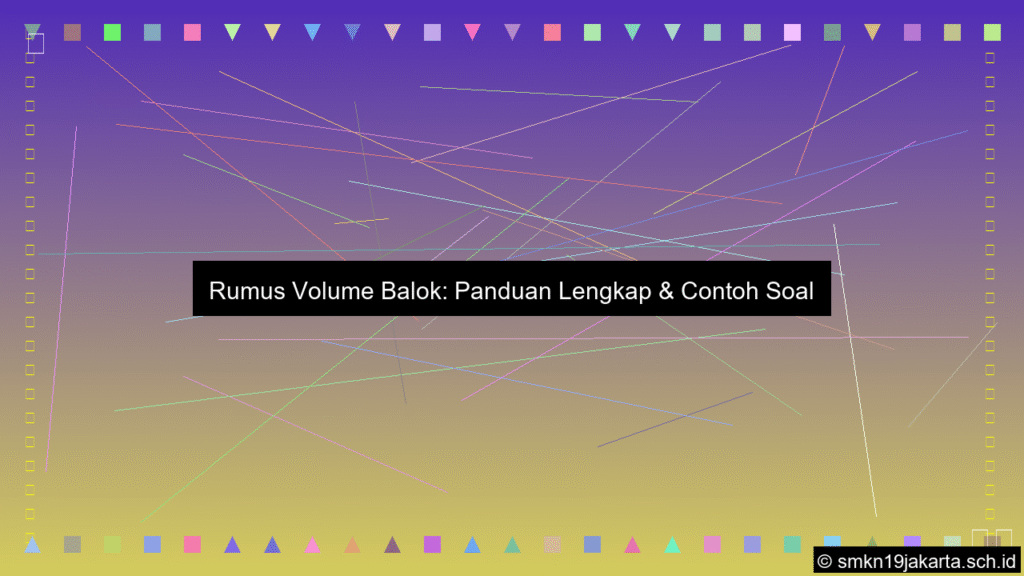 Rumus Volume Balok: Panduan Lengkap & Contoh Soal