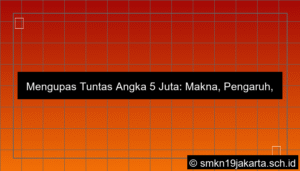 Mengupas Tuntas Angka 5 Juta: Makna, Pengaruh,